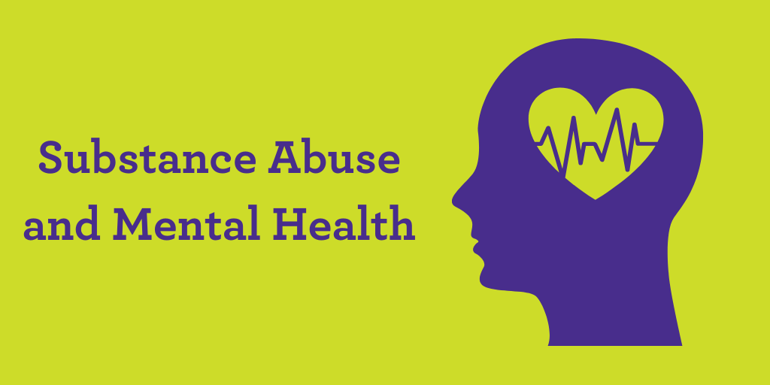 Substance Abuse and Mental Health: The Connection Substance Abuse and Mental Health: The Connection
